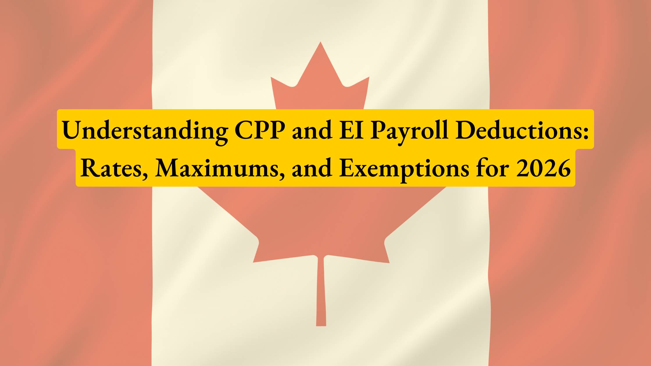 Understanding CPP and EI Payroll Deductions