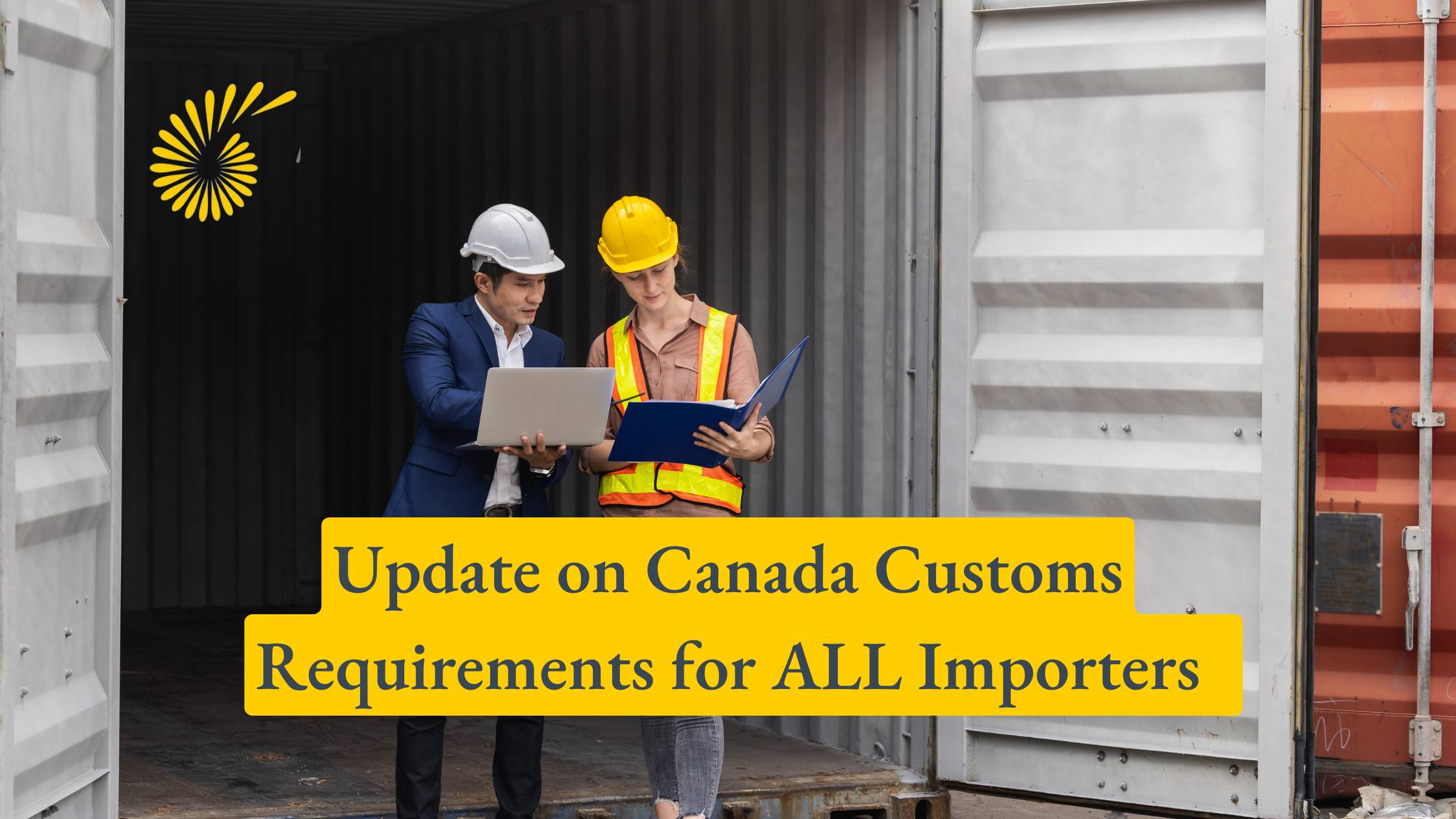 Update on Canada Customs Requirements for ALL Importers